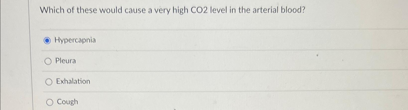 Solved Which of these would cause a very high CO2 ﻿level in | Chegg.com