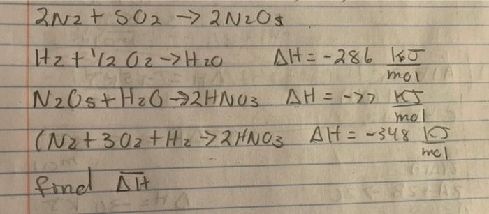 Solved 2 N2+SO2→2 N2O5 Hz2+1/2O2→H2OΔH=−286molL | Chegg.com
