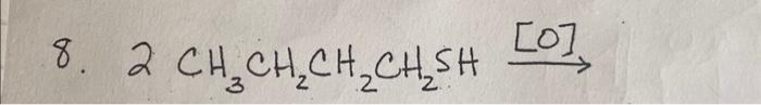 Solved +H2O⇌ 14.8. 2CH3CH2CH2CH2SH [O] | Chegg.com