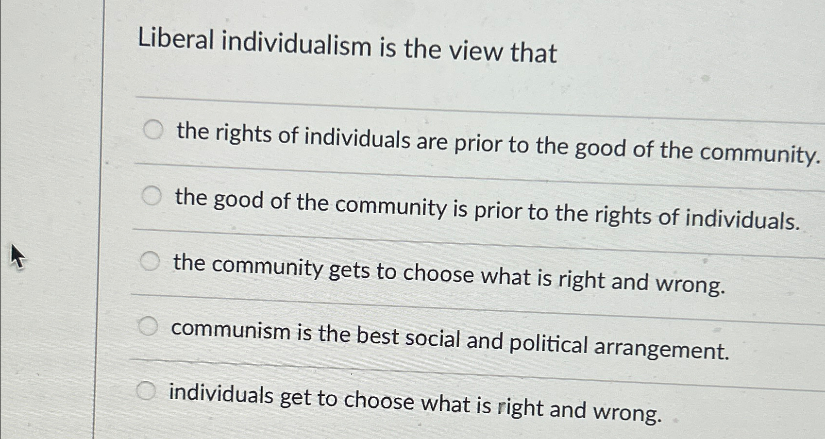 Solved Liberal individualism is the view thatthe rights of | Chegg.com