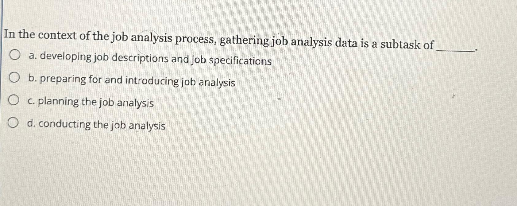 Solved In the context of the job analysis process, gathering | Chegg.com
