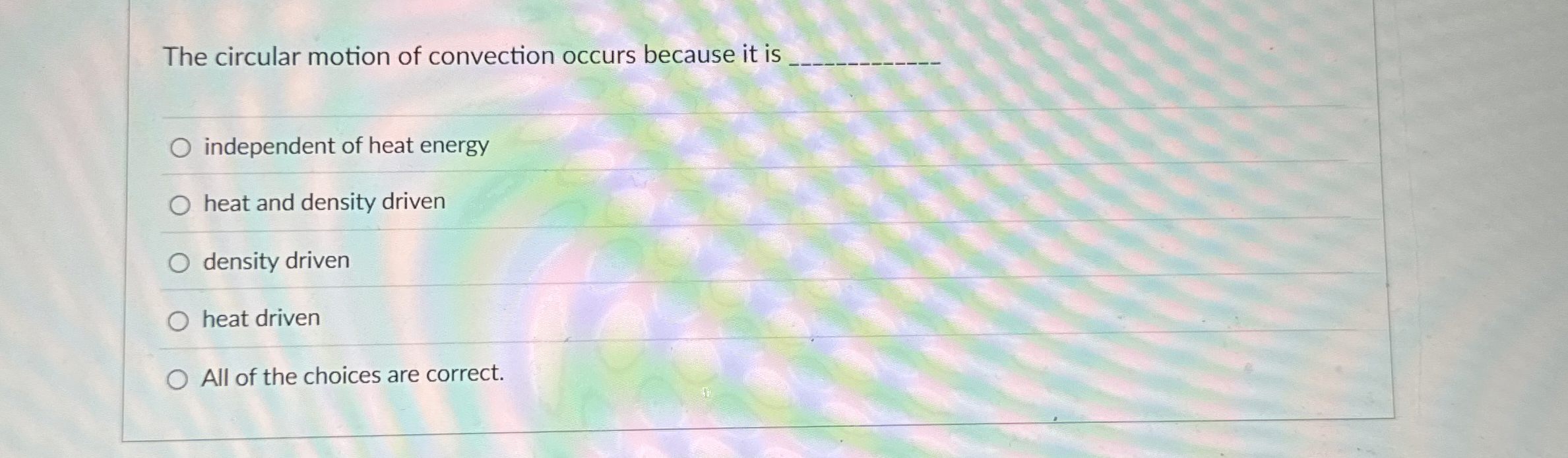 Solved The circular motion of convection occurs because it | Chegg.com