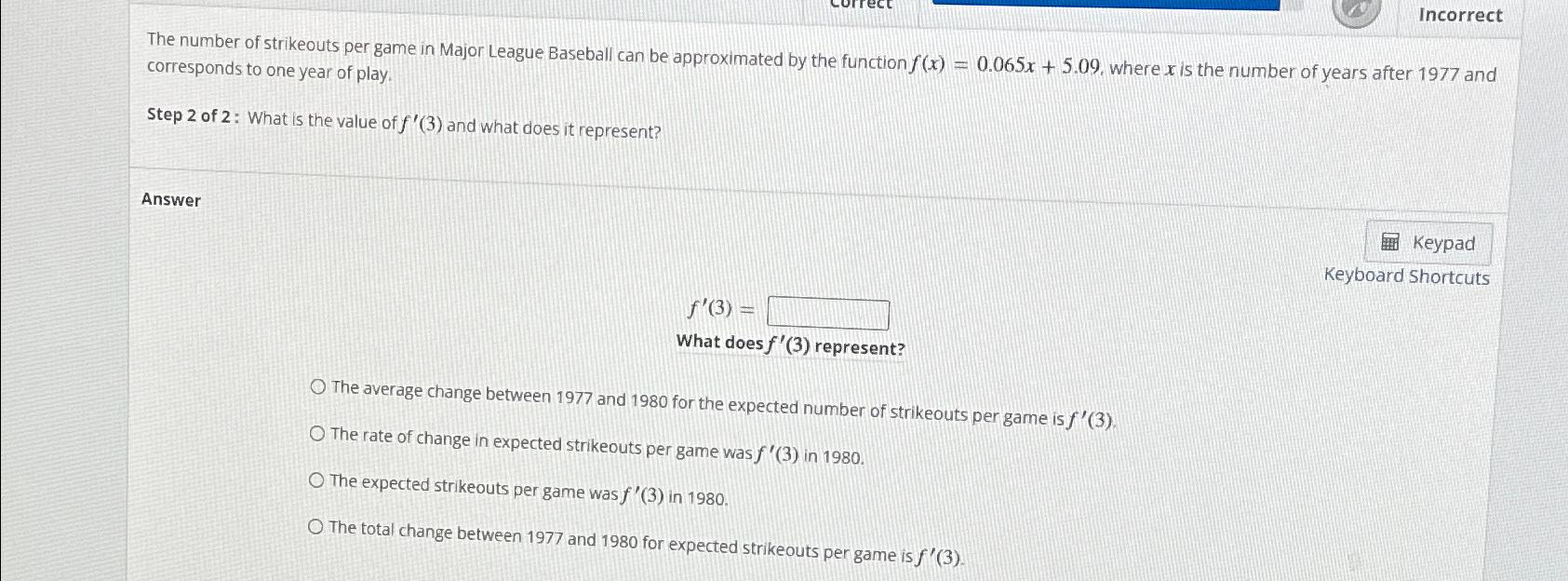 Solved IncorrectThe number of strikeouts per game in Major | Chegg.com