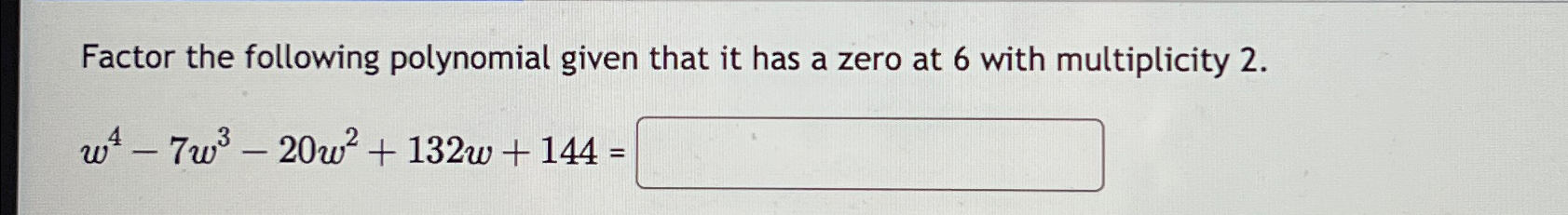 Solved Factor the following polynomial given that it has a | Chegg.com