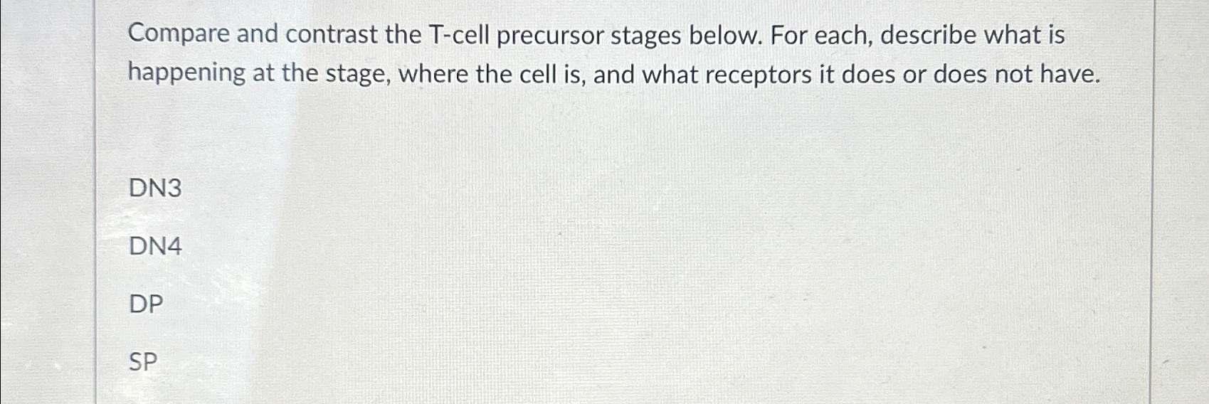 Solved Compare and contrast the T-cell precursor stages | Chegg.com