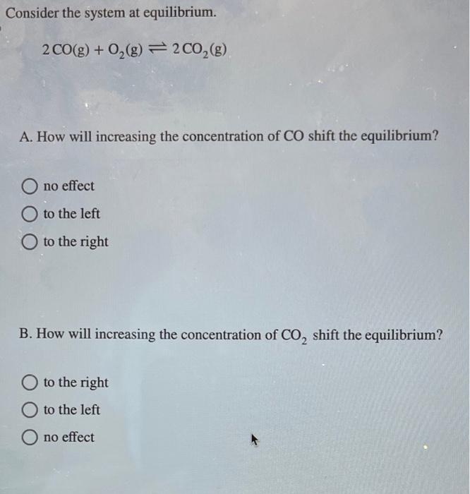 Solved Consider the system at equilibrium. 2CO(g)+O2( | Chegg.com