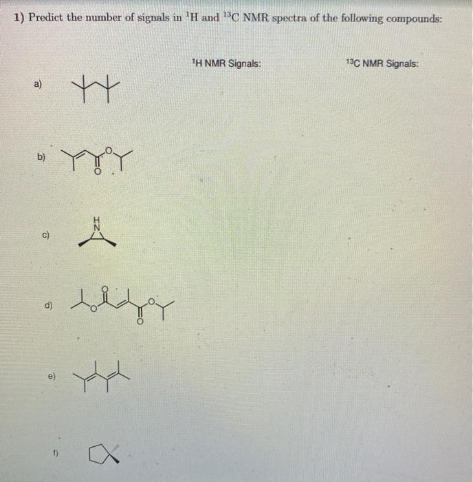 Solved 1) Predict the number of signals in 'H and 13C NMR | Chegg.com