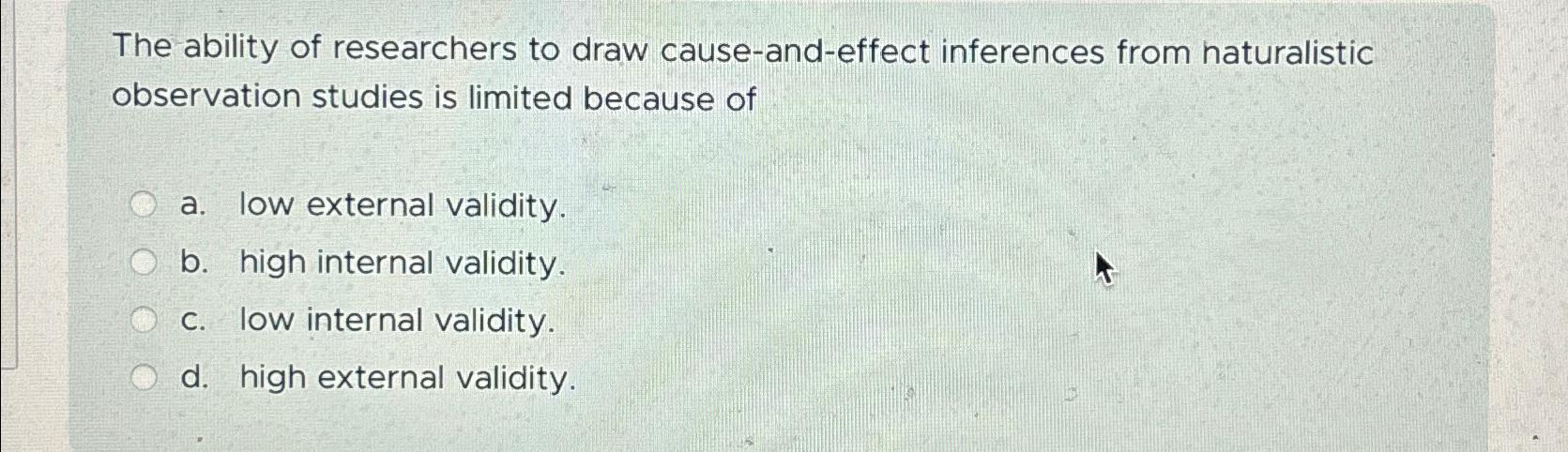Solved The ability of researchers to draw cause-and-effect | Chegg.com