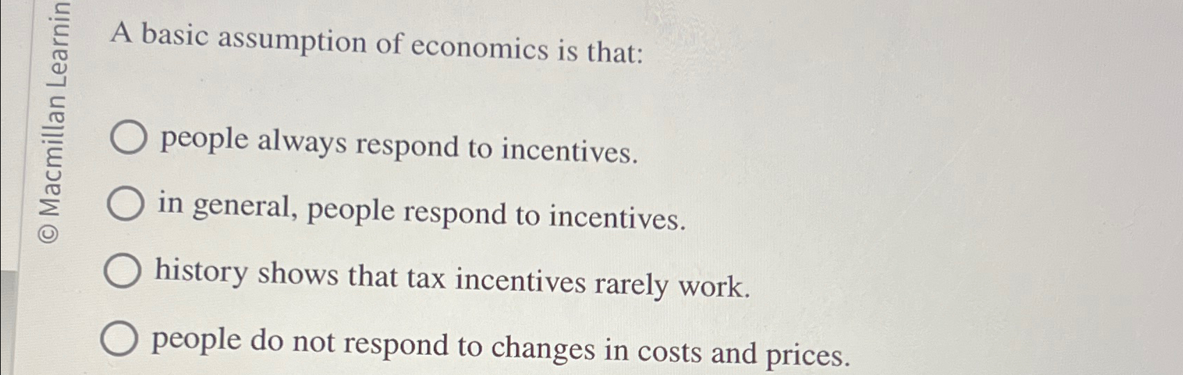 Solved A basic assumption of economics is that:people always | Chegg.com