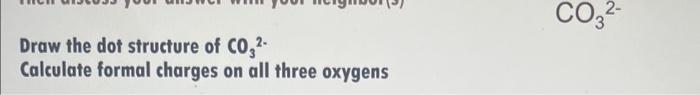 Solved Draw the dot structure of CO32− Calculate formal | Chegg.com