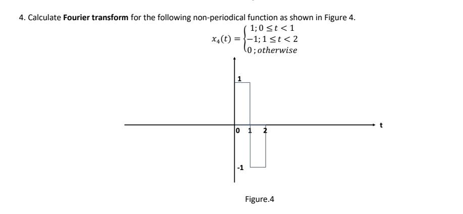 Solved 4. Calculate Fourier transform for the following | Chegg.com