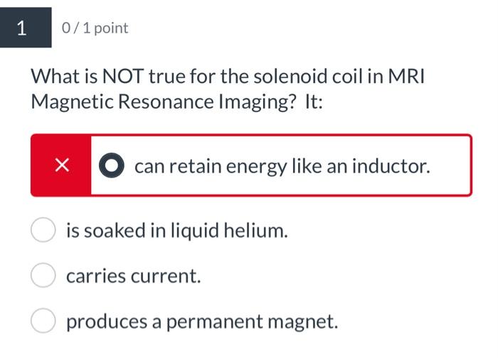 Solved What is NOT true for the solenoid coil in MRI | Chegg.com