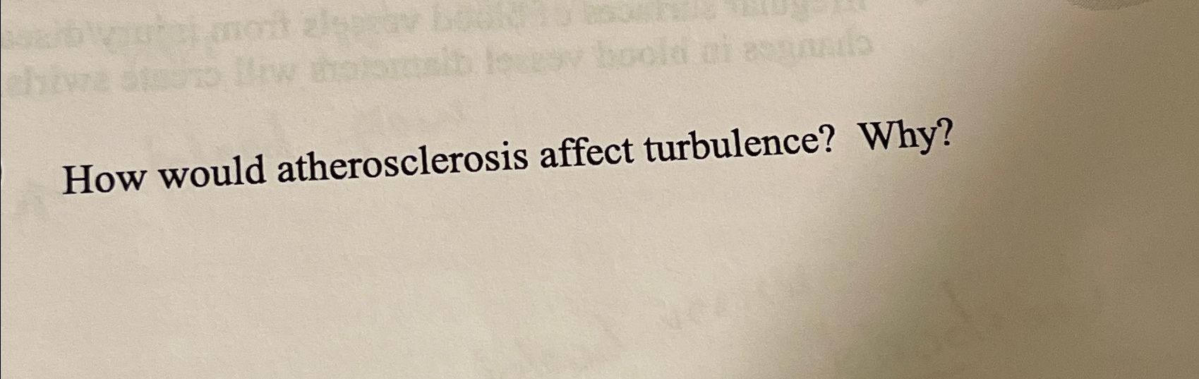 Solved How would atherosclerosis affect turbulence? Why? | Chegg.com