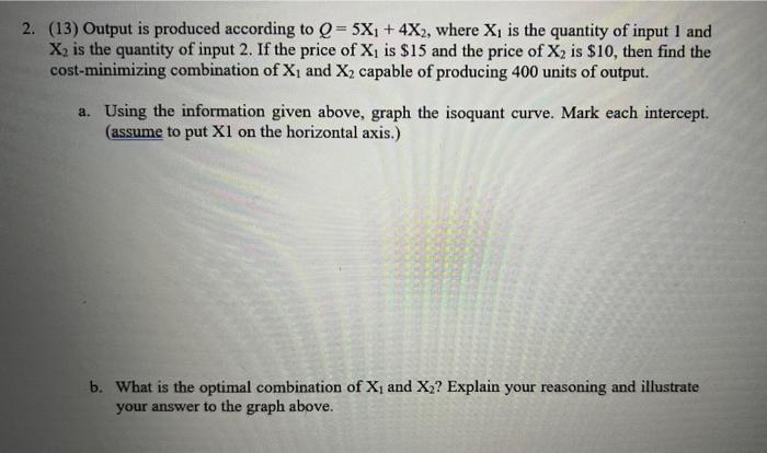 Solved (13) Output is produced according to Q=5X1+4X2, where | Chegg.com