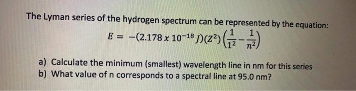 Solved The Lyman series of the hydrogen spectrum can be | Chegg.com
