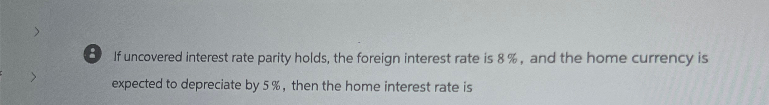 Solved 8 ﻿If uncovered interest rate parity holds, the | Chegg.com
