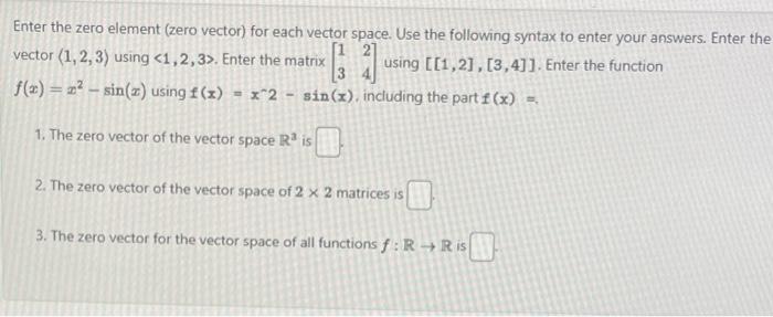Solved Enter the zero element (zero vector) for each vector | Chegg.com