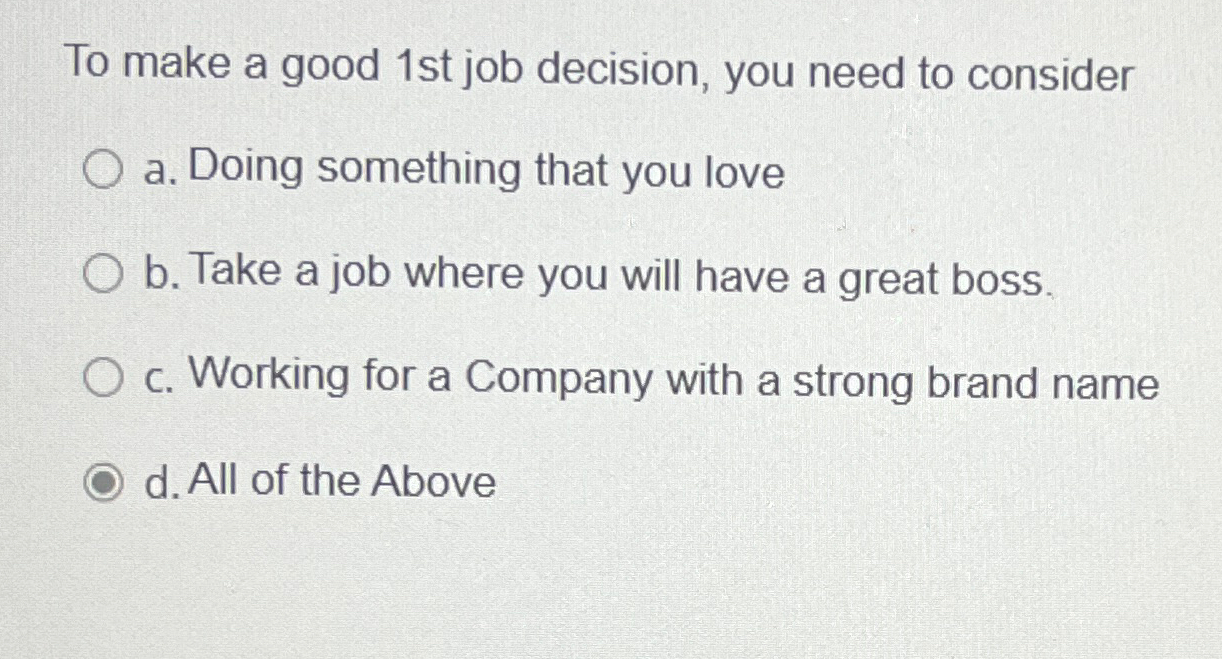 Solved To make a good 1st job decision, you need to | Chegg.com