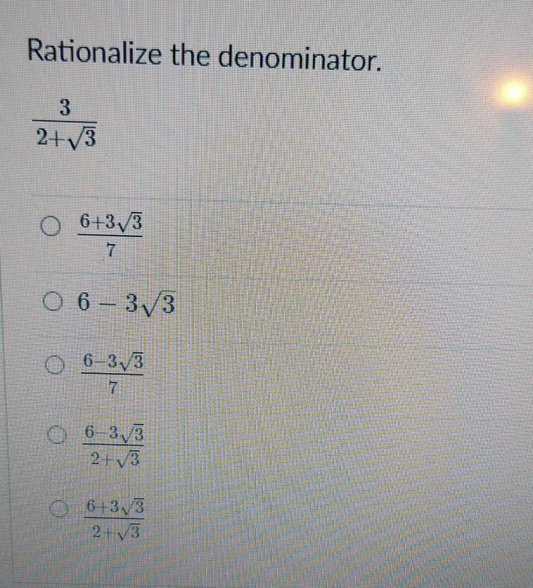 Solved Rationalize the denominator. 3 2+3 6+33 O 6 - 373 G33 | Chegg.com