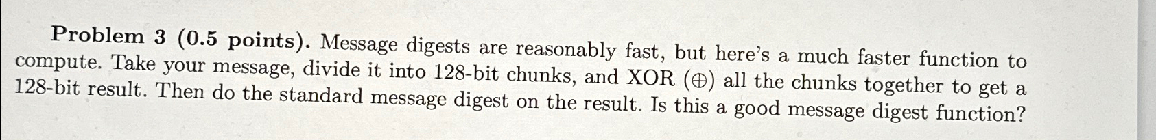 Solved Problem 3 ( 0.5 ﻿points). ﻿Message digests are | Chegg.com