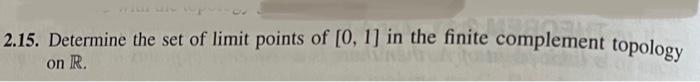 Solved 2.15. Determine the set of limit points of [0,1] in | Chegg.com