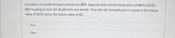 Solved Consider a 3-month forward contract on IBM. Suppose | Chegg.com