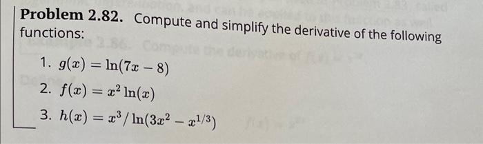 Solved Problem 2.82. Compute and simplify the derivative of | Chegg.com