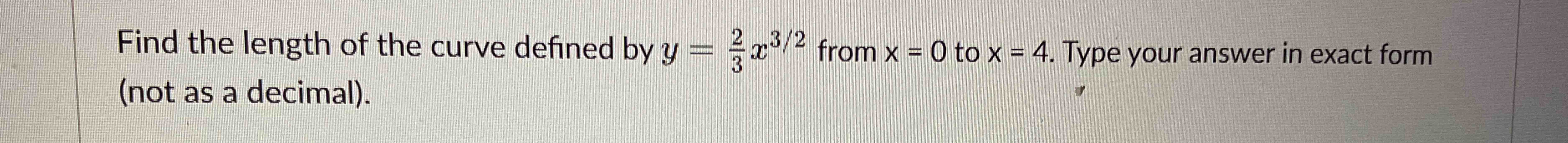 Solved Find the length of ﻿the curve defined by y=23x32 | Chegg.com