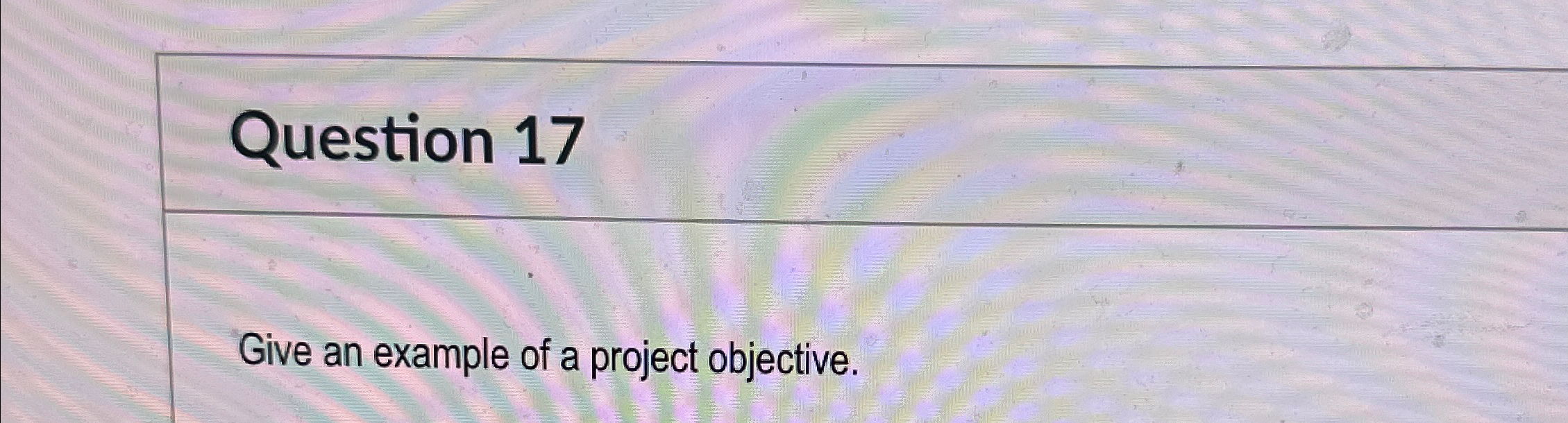 Solved Question 17Give an example of a project objective. | Chegg.com