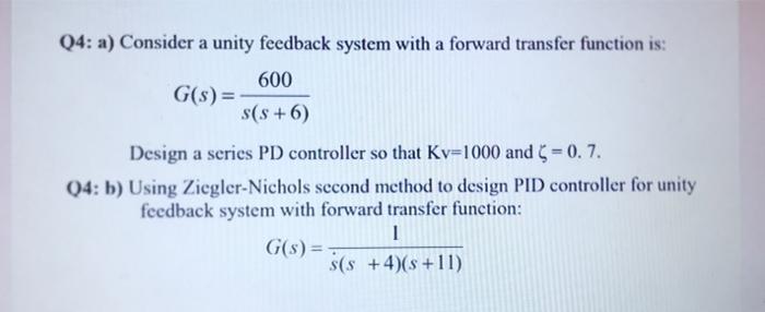 Solved Q4: a) Consider a unity feedback system with a | Chegg.com