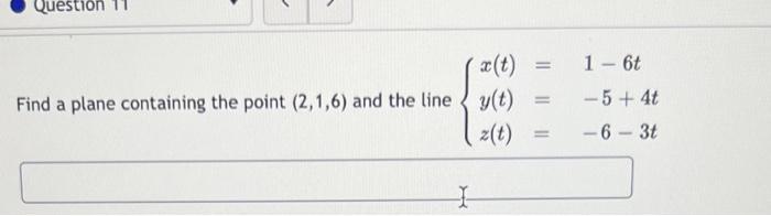 Solved ⎩⎨⎧x T 1−6ty T −5 4tz T −6−3t