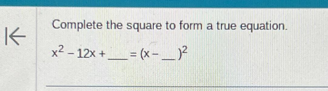 Solved Complete the square to form a true | Chegg.com
