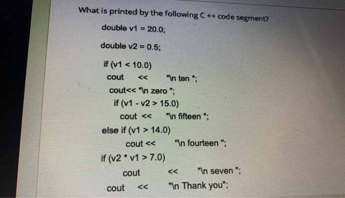 Solved What is printed by the following C++ code segment? | Chegg.com