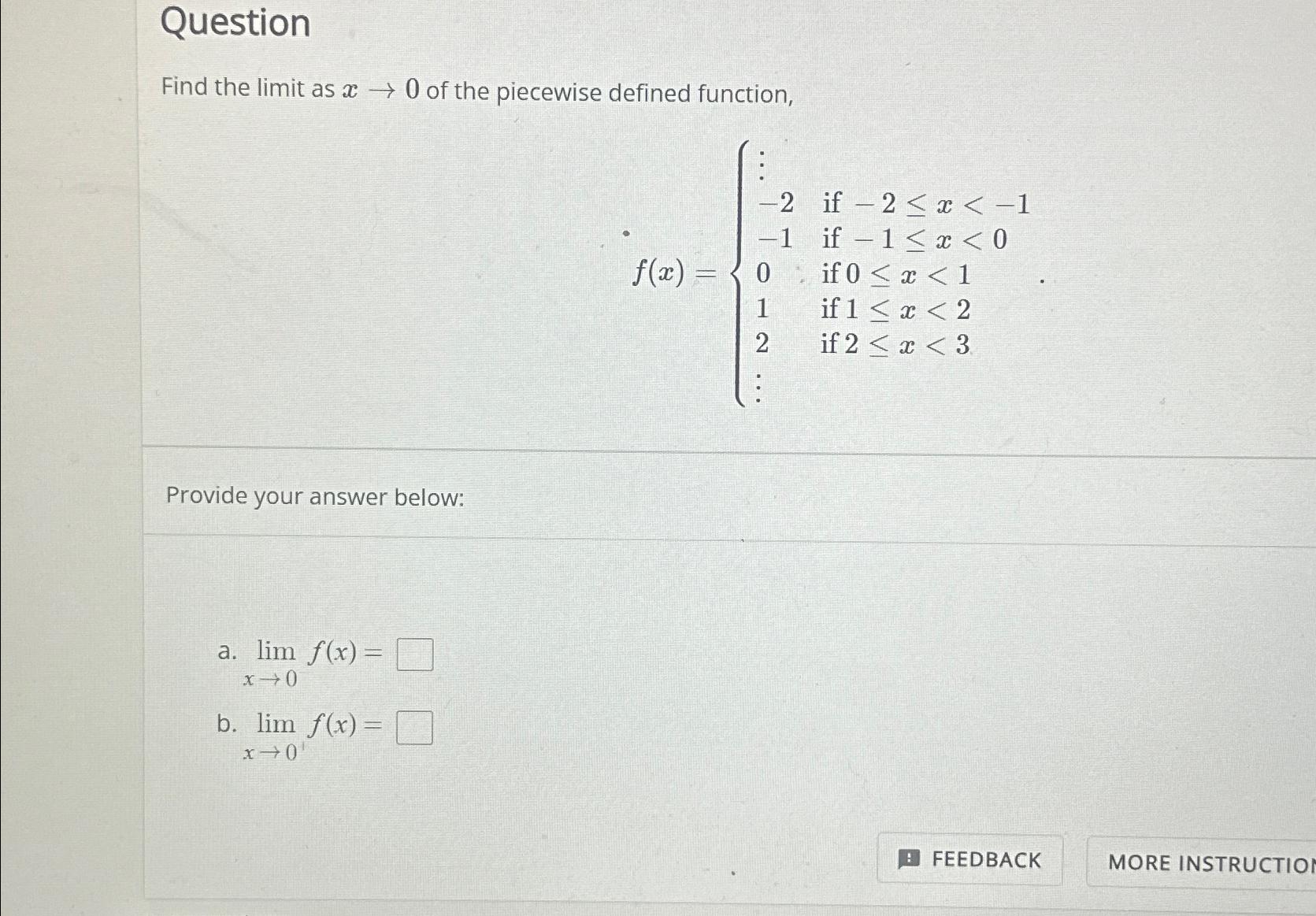 Solved QuestionFind the limit as x→0 ﻿of the piecewise | Chegg.com