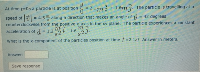Solved At time t=0s a particle is at position 7 = 2.1m i + | Chegg.com