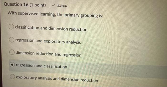 Solved Question 16 (1 point) Saved With supervised | Chegg.com