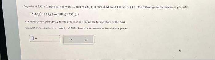 Solved Suppose a 250. mL flask is filled with 1.7 mol of CO, | Chegg.com