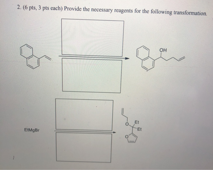 Solved 2. (6 pts, 3 pts each) Provide the necessary reagents | Chegg.com