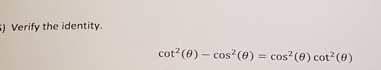 Solved 5) Verify the identity. cot(0) - cos2O) = cos(O) cot) | Chegg.com