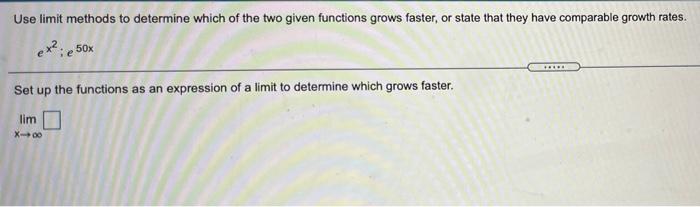 Solved Use limit methods to determine which of the two given | Chegg.com