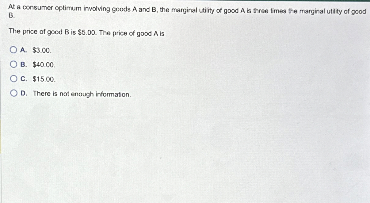 Solved At a consumer optimum involving goods A and B, ﻿the | Chegg.com