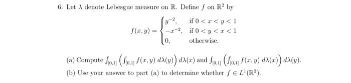 Solved 6 Let λ Denote Lebesgue Measure On R Define F On R2