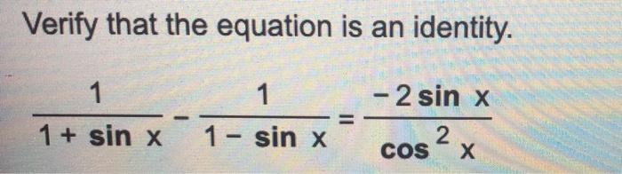Solved Verify that the equation is an identity. 1 1 + sin x | Chegg.com