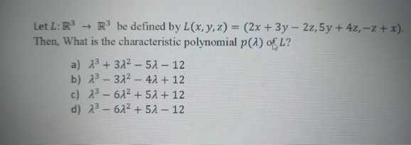 Solved Let L:R3 - R3 be defined by L(x, y, z) = (2x + 3y - | Chegg.com