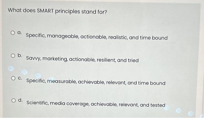 What does SMART principles stand for? a. Specific, | Chegg.com