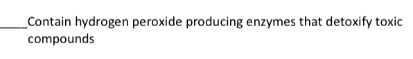 Solved Contain hydrogen peroxide producing enzymes that | Chegg.com