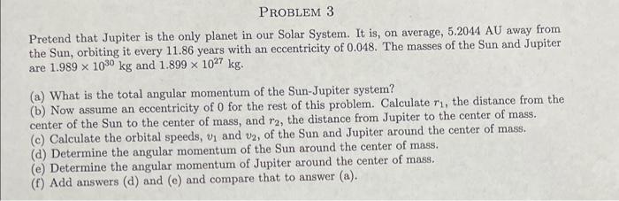 Solved PROBLEM 3 Pretend that Jupiter is the only planet in | Chegg.com