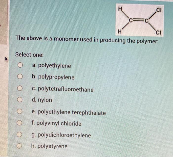 Solved H CI c=c H Н ci The above is a monomer used in | Chegg.com
