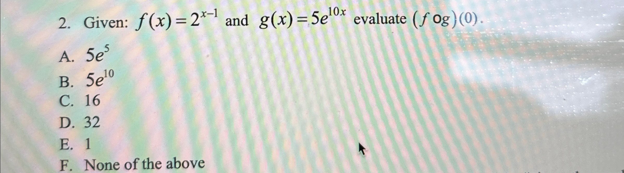 Solved Given: f(x)=2x-1 ﻿and g(x)=5e10x ﻿evaluate | Chegg.com