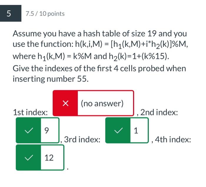 Solved Assume you have a hash table of size 19 and you use | Chegg.com
